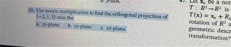 solved use matrix multiplication to find the orthogonal