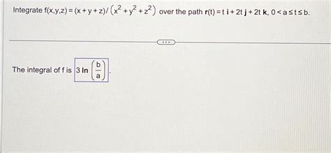 solved integrate f x y z x y zx2 y2 z2 ﻿over the path