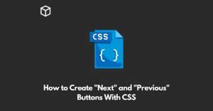 How To Create Next And Previous Buttons With CSS Programming Cube
