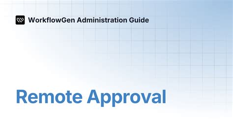 Remote Approval Workflowgen Administration Guide