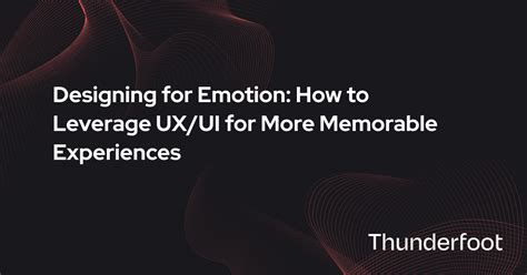 Emotional Design In Uxui For More Powerful Experiences