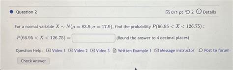 Solved For A Normal Variable X∼nμ839σ179 Find The