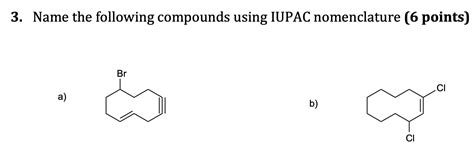 Solved 3 Name The Following Compounds Using Iupac