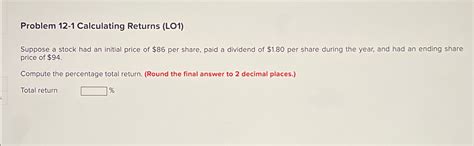 solved problem 12 1 ﻿calculating returns lo1 suppose a