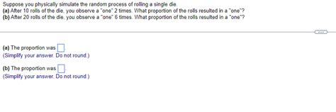 Solved Suppose You Physically Simulate The Random Process Of
