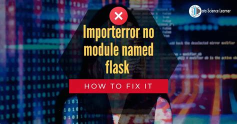 Importerror No Module Named Flask Know How To Fix