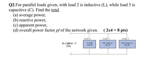 Solved Q2for Parallel Loads Given With Load 2 Is Inductive