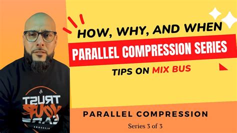 When Why How To Parallel Compression Series Part 3 Mix Bus Mixing Tip Youtube