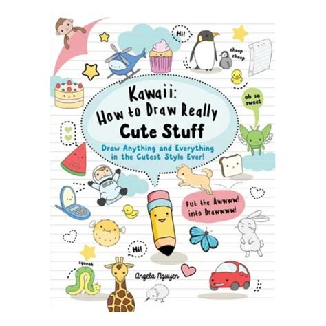 Kawaii How To Draw Really Cute Stuff Angela Nguyen The Consortium