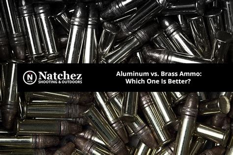 Aluminum Vs Brass Ammo Composition Weight Performance