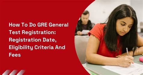 How To Do Gre Registration Registration Date Eligibility Criteria And