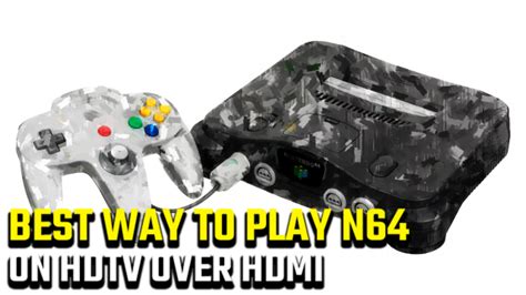 How To Play Your N64 On Hdtv Playing Nintendo 64 On Hdmi Gamerevolution