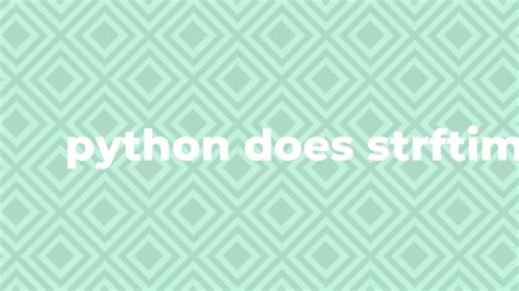 Solved Does Strftime Work With Date Objects In Python Sourcetrail