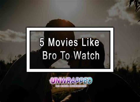 5 Movies Like Bro To Watch