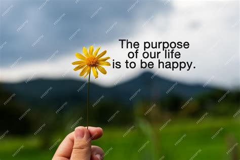 Premium Photo Inspirational Quotes The Purpose Of Our Life Is To Be Happy