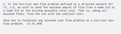 Solved 3 In The Min Cost Max Flow Problem Defined On A