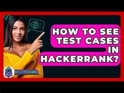 Mastering Test Cases On Hackerrank A Step By Step Guide Galaxyai Galaxyai