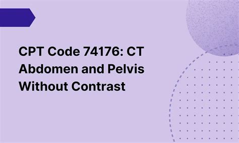Cpt Code 74176 Ct Abdomen And Pelvis Without Contrast