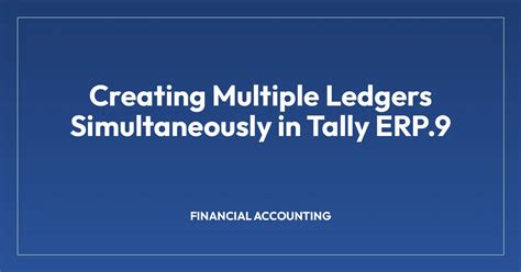 Creating Multiple Ledgers Simultaneously In Tally Erp9 • Bcom Institute
