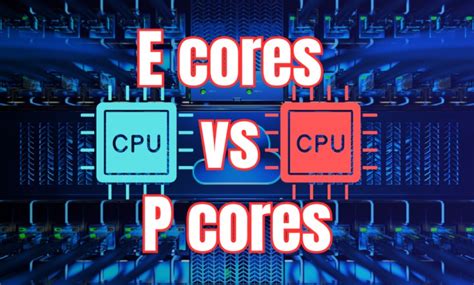 caratteristiche e differenza tra p core ed e core in informatica