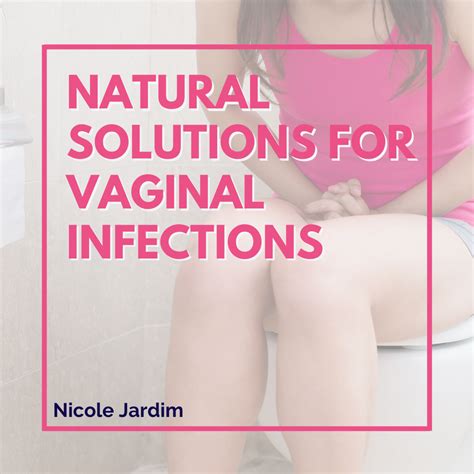 Natural Solutions For Vaginal Infections Nicole Jardim