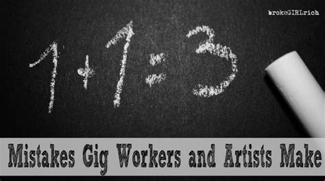 Mistakes Gig Workers And Artists Make Brokegirlrich