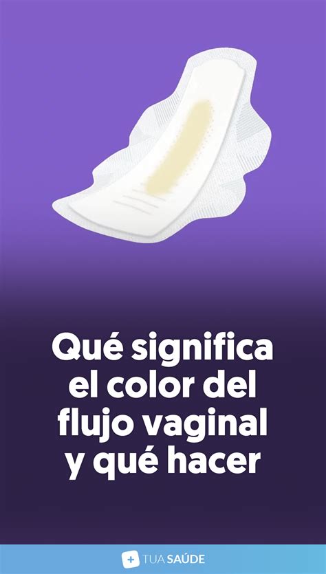 Los Cambios En El Color El Olor O La Consistencia En El Flujo Vaginal