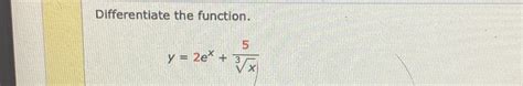 Solved Differentiate The Function Y 2e 3 X Course Hero