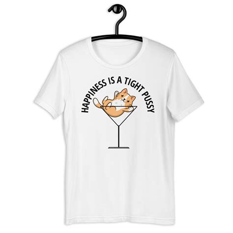Happiness Is A Tight Pussy T Shirt