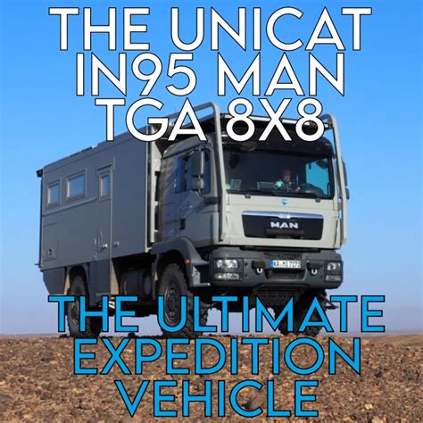 The Unicat In95 Man Tga 41480 8x8 The Ultimate Expedition Vehicle Living The Rv Life