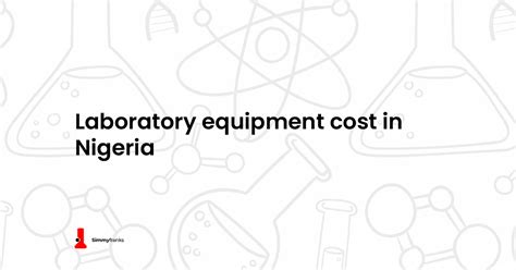 Laboratory Equipment Cost In Nigeria Simmyfranks