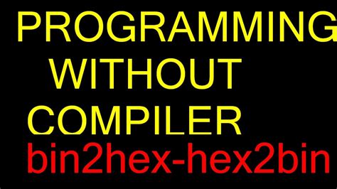 PROGRAMMING WITHOUT COMPILER YouTube