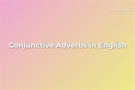 Mastering Conjunctive Adverbs Essential Guide For Effective English Writing