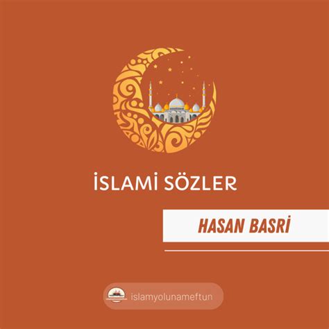 Hasan Basrİ SÖzlerİ İslamyolunameftun