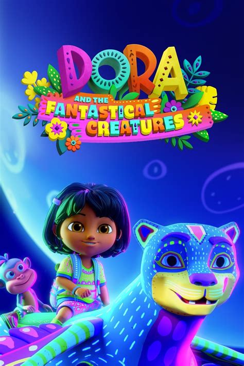 Dora And The Fantastical Creatures Data Trailer Platforms Cast