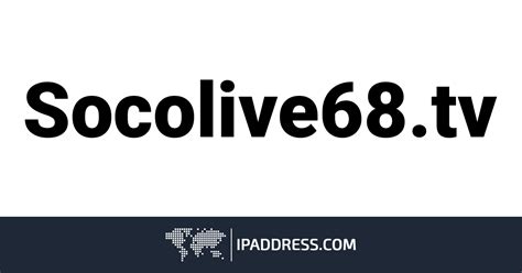 Socolive68 Tv Scam Score Ip And General Info