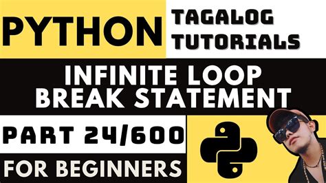 Infinite Loop With Break In Python Lesson 24 Tagalog Coding Tutorials
