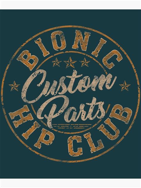 Bionic Hip Club Custom Parts Hip Replacement Poster For Sale By