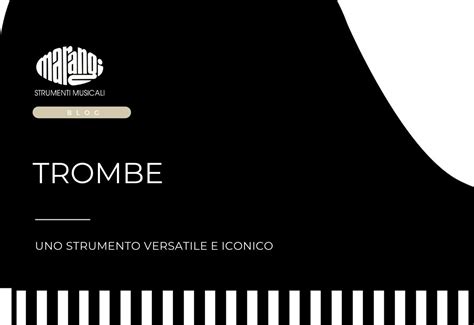 Trombe Uno Strumento Versatile E Iconico Marangi Strumenti Musicali