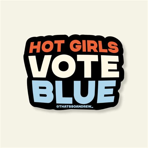 Hot Girls Vote Blue Limited Edition Vinyl Sticker Thats So Andrew