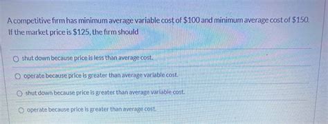 Solved A Competitive Firm Has Minimum Average Variable Cost Chegg