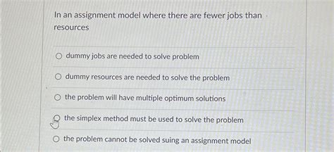 Solved In An Assignment Model Where There Are Fewer Jobs
