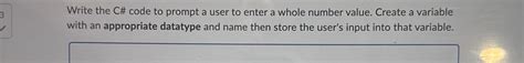 solved write the c code to prompt a user to enter a whole