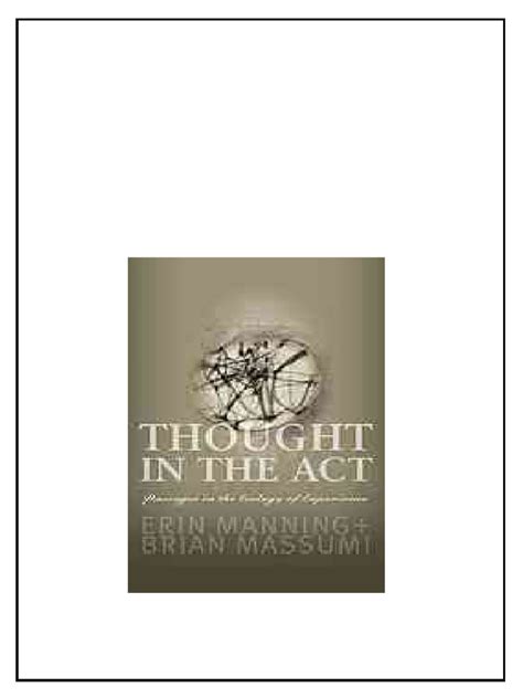 Thought In The Act Passages In The Ecology Of Experience Manning Pdf