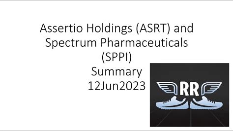 Assertio Holdings Asrt And Spectrum Pharmaceuticals Sppi Summary