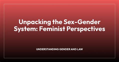 Unpacking The Sex Gender System Feminist Perspectives Gender Studies Unpacking The Sex Gender System Feminist Perspectives Gender Studies