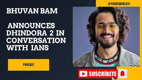 Bhuvan Bam Announces Dhindora 2 In Conversation With Ians Youtube