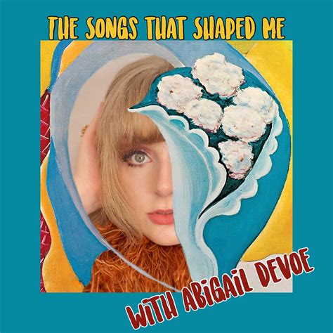 The Songs That Shaped Me With Abigail Devoe