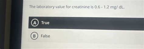 Solved The Laboratory Value For Creatinine Is