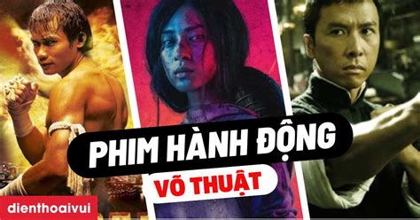 25 Phim Hành động Võ Thuật Trung Quốc Mỹ Thái Hàn Việt